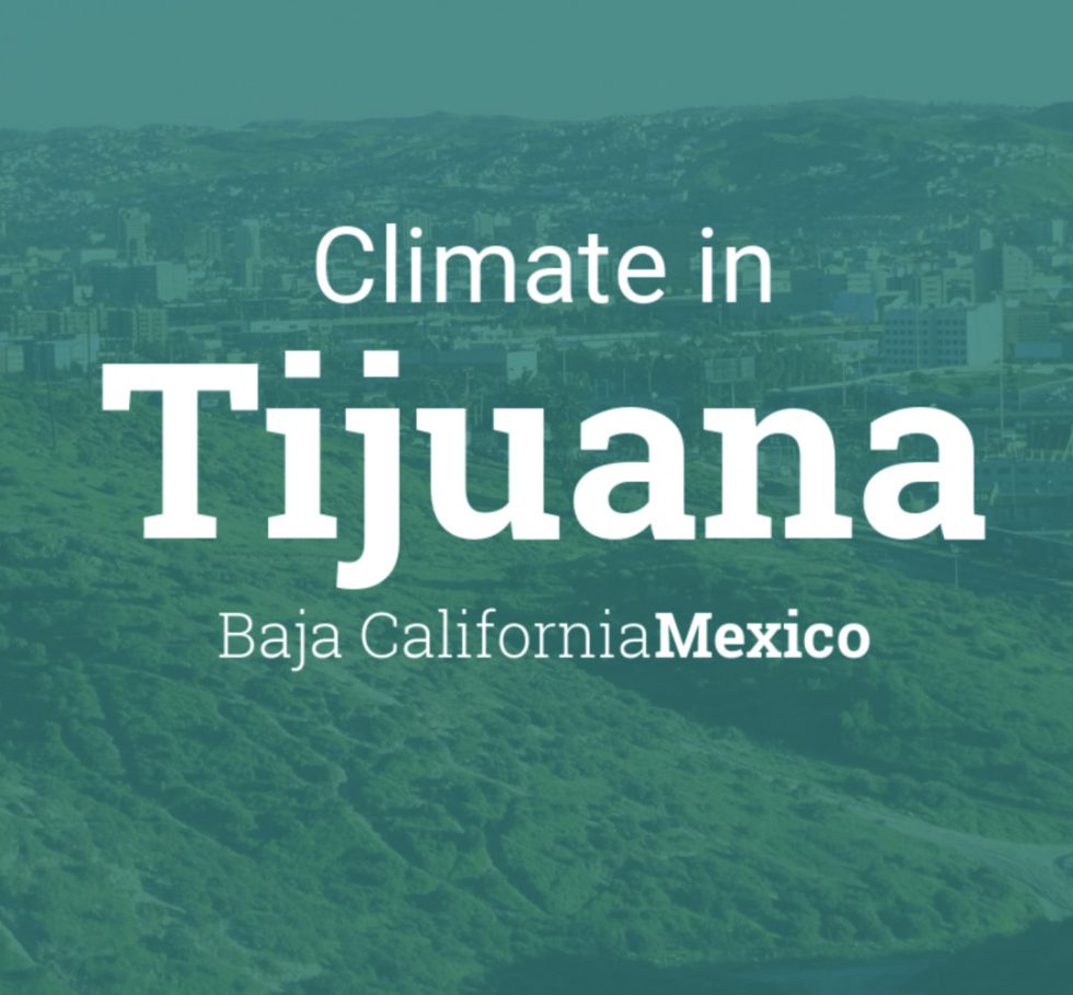 Tijuana Weather: Climate and Seasonal Information - Visiting Tijuana